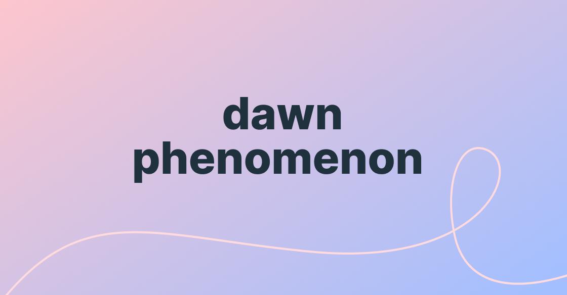 What Is the Dawn Phenomenon? | Dawn Phenomenon Definition - Dario Connect