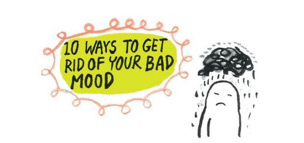 10 Ways to Get Rid of Your Bad Mood